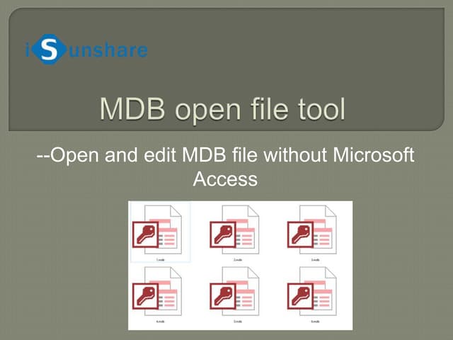 Mdb Open File Tool Open And Edit Mdb File Without Microsoft Access Ppt