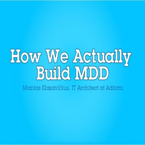 How We Actually Build MDD | PPT