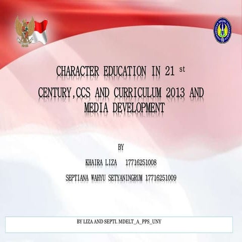 CHARACTER EDUCATION IN 21 st CENTURY,CCS AND CURRICULUM 2013 AND MEDIA DEVELOPMENT | PPTX