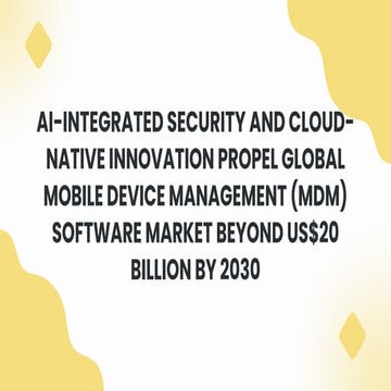 AI-Integrated Security and Cloud-Native Innovation Propel Global Mobile Device Management (MDM ...