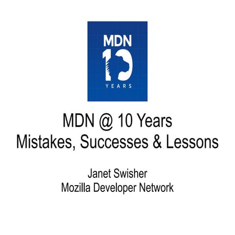 MDN @ 10 Years: Mistakes, Successes, and Lessons | PDF