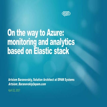 On the way to Azure: monitoring and analytics based on Elastic stack | PPTX