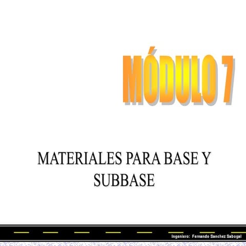 MÓDULO 7: MATERIALES PARA BASE Y SUBBASE - FERNANDO SÁNCHEZ SABOGAL | PDF