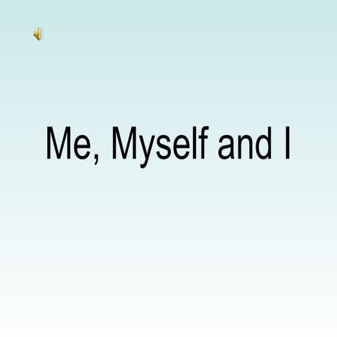 Me, Myself and I | PPT