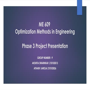 ME 609 Phase 3 Presentation.pptxMechanical optimization course iit ...
