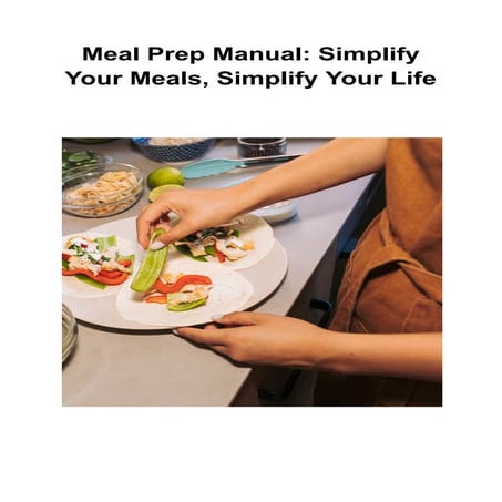 Meal Prep Manual_ Simplify Your Meals, Simplify Your Life. | PDF ...