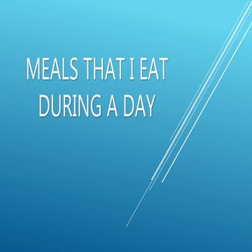 Meals that i eat during a day | PPTX