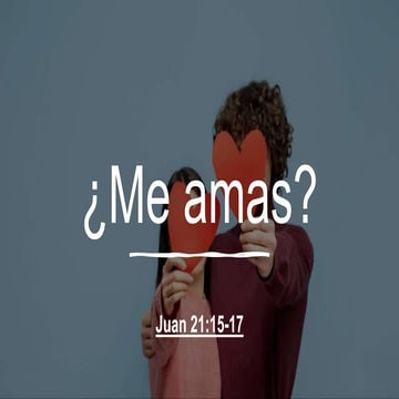 Que respuesta deseas cuando haces la pregunta, Me amas? | PPTX