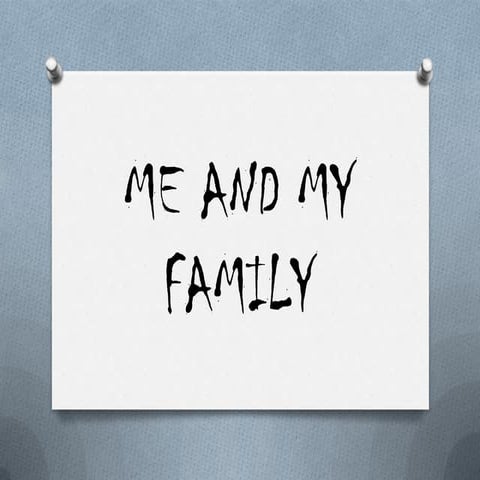 Me and my family[1] 6ºe | PPT