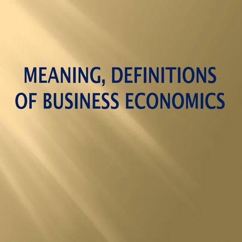 Meaning, definitions of business Economics.pptx