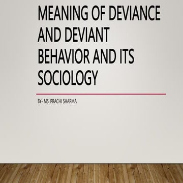 Meaning of Deviance and its sociology.pptx | Genetics | Science