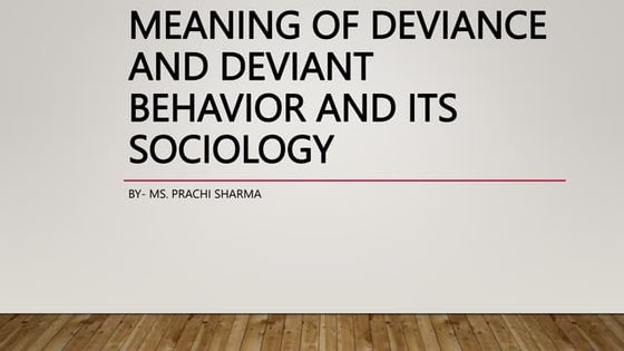 Deviant behavior | PPTX | Crime & Harmful Acts to Individuals, Society ...