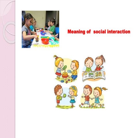 Meaning of social interaction,agent of social interaction | PPTX
