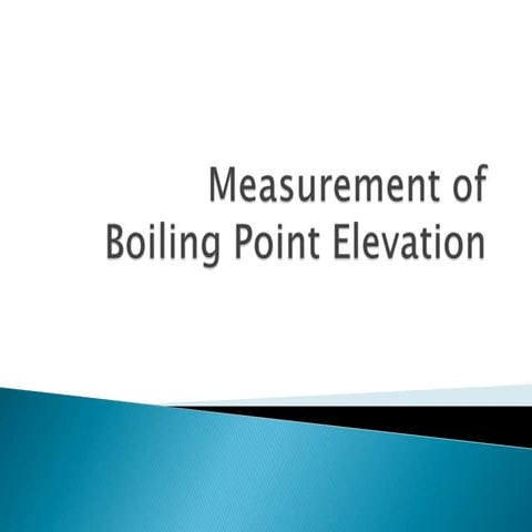 Measurement of boiling point elevation | PPTX