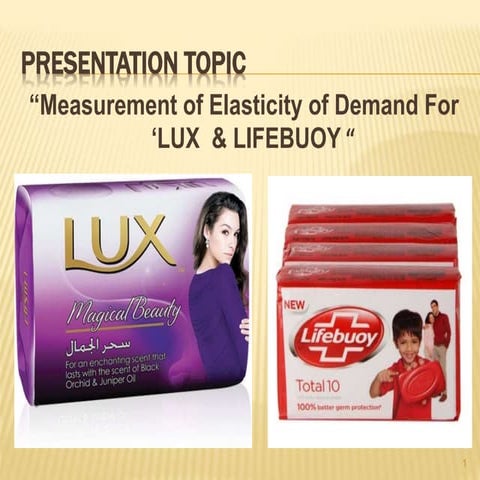 Measurement of elasticity of demand for ‘Lux & Lifebuoy' | PPTX