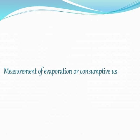 Measurement of evaporation or consumptive us (2).pptx