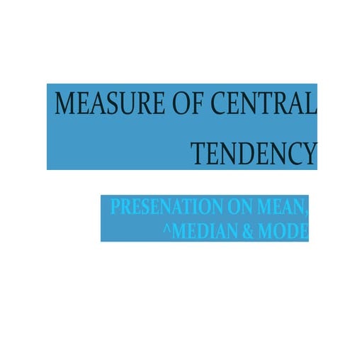 Central Tendency - Mean, Median and Mode | PPTX