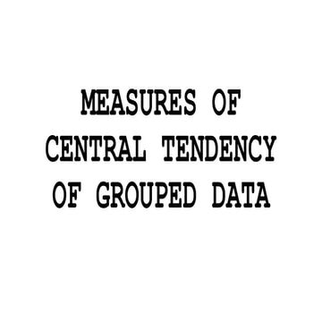 MEASURES-OF-CENTRAL-TENDENCY-OF-GROUPED-DATA.pptx