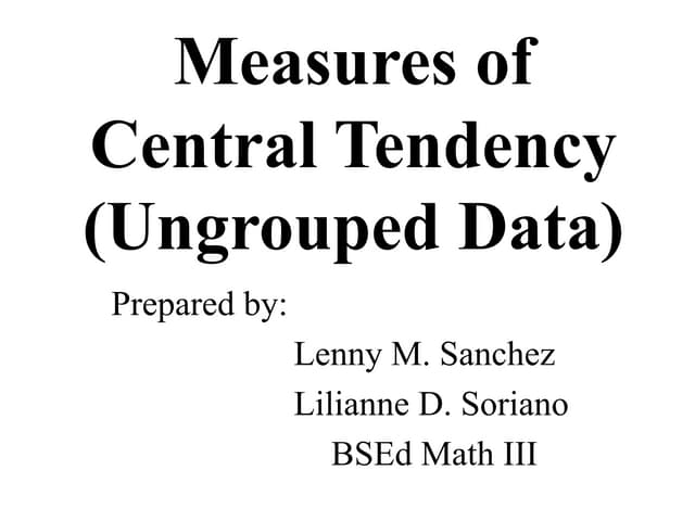 Measures of Central Tendency: Ungrouped and Grouped | PPTX