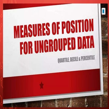 MEASURES OF POSITION FOR UNGROUP DATA (QUARTILE, DECILE, AND PERCENTILE) | PPT
