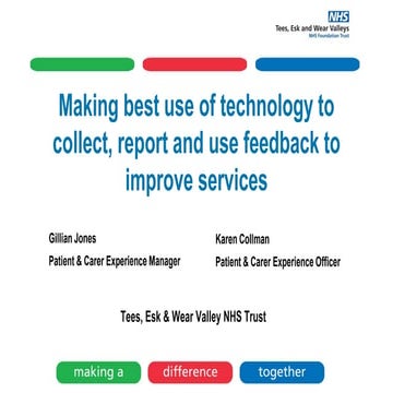 Tees, Esk and Wear Valley NHS Trust- Making best use of technology to collect report and use ...