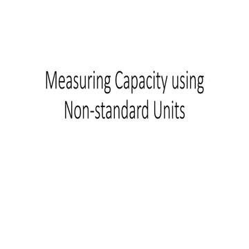 Measuring capacity using non standard units | PPTX