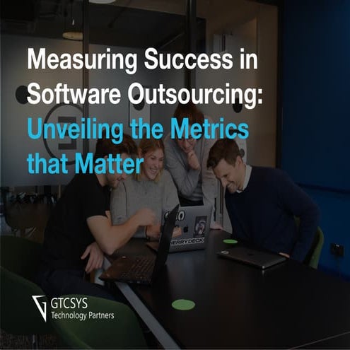 Measuring Success in Software Outsourcing: Unveiling the Metrics that ...