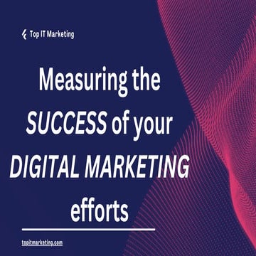 Measuring the SUCCESS of your DIGITAL MARKETING efforts | PDF
