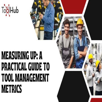 Measuring Up A Practical Guide to Tool Management Metrics | PPT