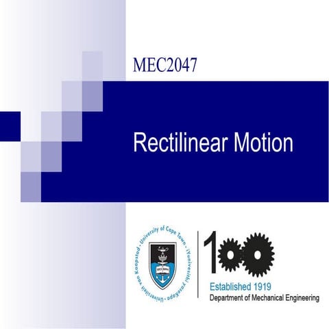 MEC2047 LECTURE 03+Rectilinear+Motion (3).ppsx