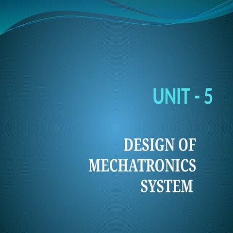 MECH- UNIT - 5- final.pptx UNIT 5_Mechatronics | PPT