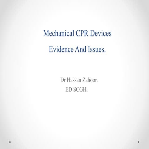 Mechanical CPR: evidence and issues | PPTX