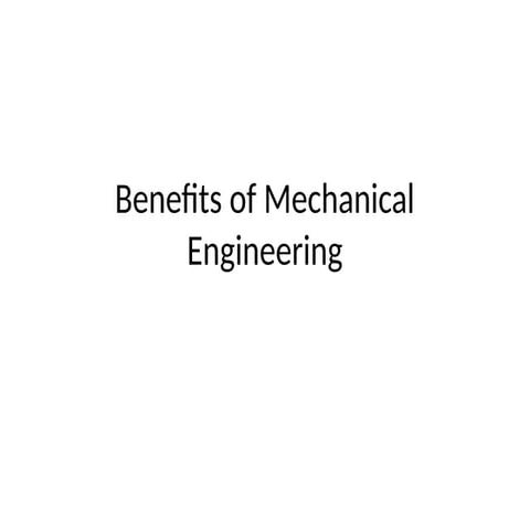 mechanical engineeting benefits if we do | PPTX