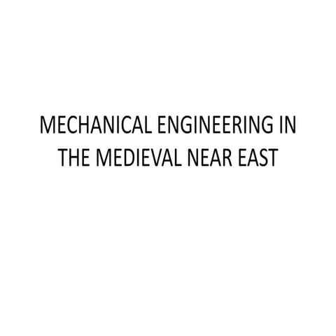 Mechanical engineering in the medieval near east | PPTX
