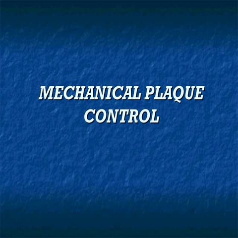 Mechanical plaque control.pptnahahdbdbdbd | PPT