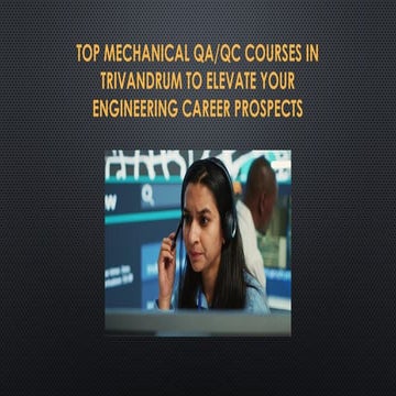 Top Mechanical QA/QC Courses in Trivandrum to Elevate Your Engineering Career Prospects | PPT