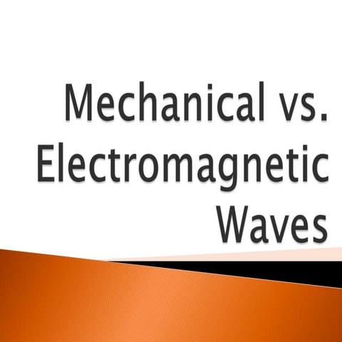 Mechanical vs electromagnetic waves | PPTX