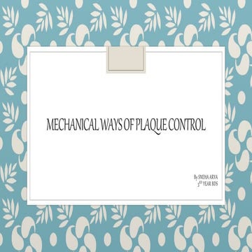 Mechanical ways of plaque control | PPTX | Oral care | Personal Care