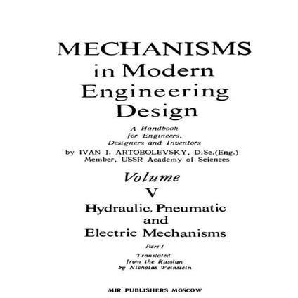 Mechanisms in Modern Engineering Design, Volume 5 Hydraulic, Pneumatic ...
