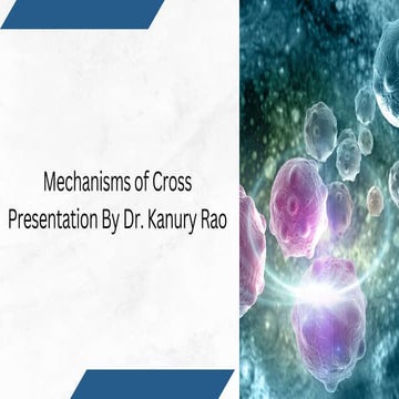 Mechanisms of Cross Presentation By Dr. Kanury Rao.pptx