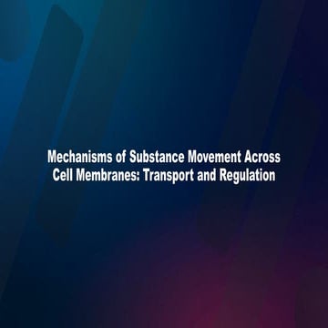 Mechanisms of Substance Movement Across Cell Membranes.pptx