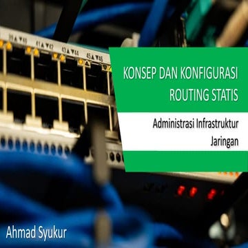 MATERI ADMINISTRASSI INFRASTRUKTURJARINGAN ROUTING STATIK | PPT