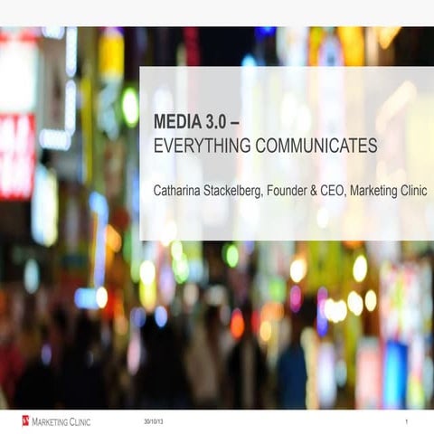 Media 3.0 Everything Communicates - Catharina Stackelberg | PPTX