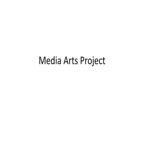 Media arts project 2 | PPTX