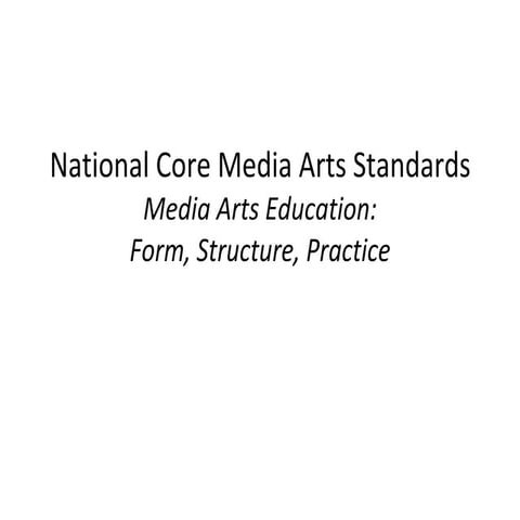 Media arts standards & education intro | PPTX