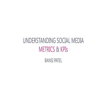 Understanding Social Media Metrics and KPIs by Bansi Patel | PPTX