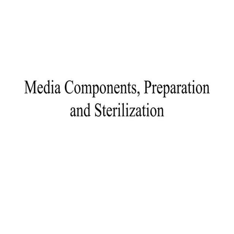 Media components, Preparation and Sterilization.ppt