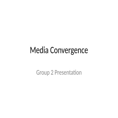 Media_Convergence_Presentation.pptx group 2 | PPTX