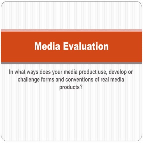 Media Evaluation: In what ways does your media product use, develop or challenge forms and ...