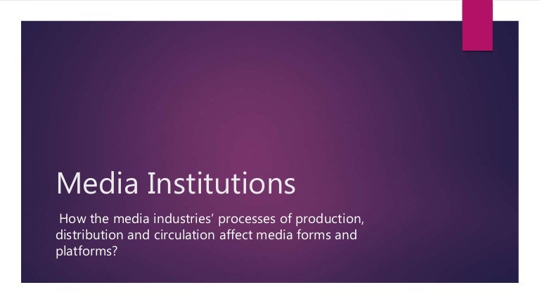Media institutions